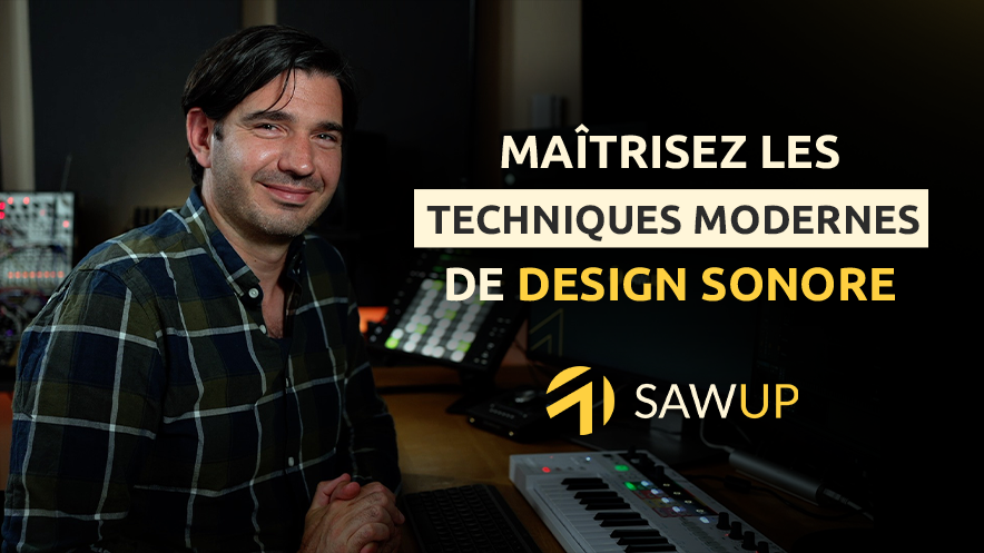 Maîtrisez les techniques modernes de design sonore SawUp - Audiofanzine